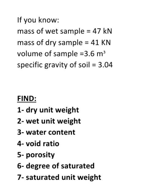 Solved = If you know: mass of wet sample = 47 kN mass of dry | Chegg.com