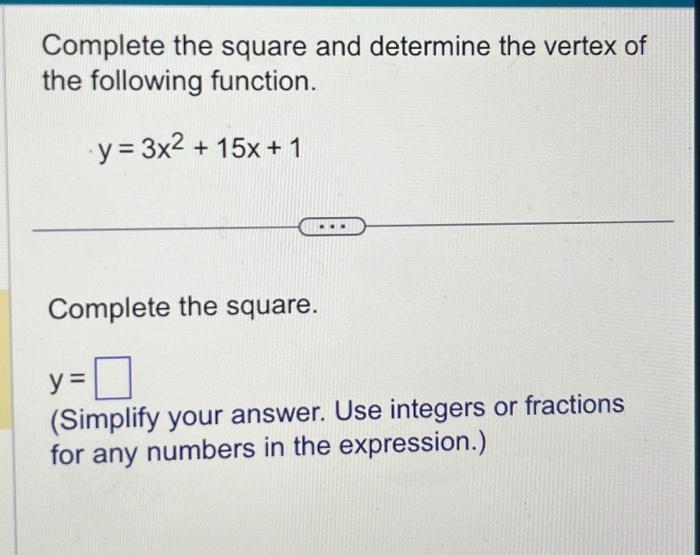 Solved Complete the square and determine the vertex of the | Chegg.com