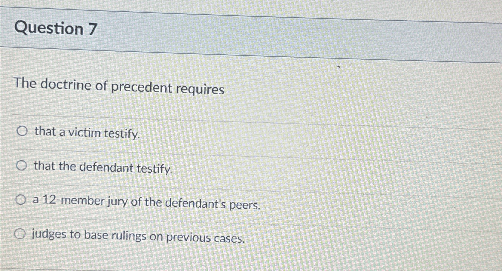 Solved Question 7The doctrine of precedent requiresthat a | Chegg.com