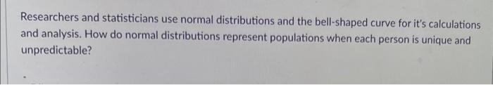 Solved Researchers and statisticians use normal | Chegg.com