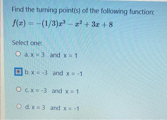 Solved Find the turning point(s) of the following function: | Chegg.com