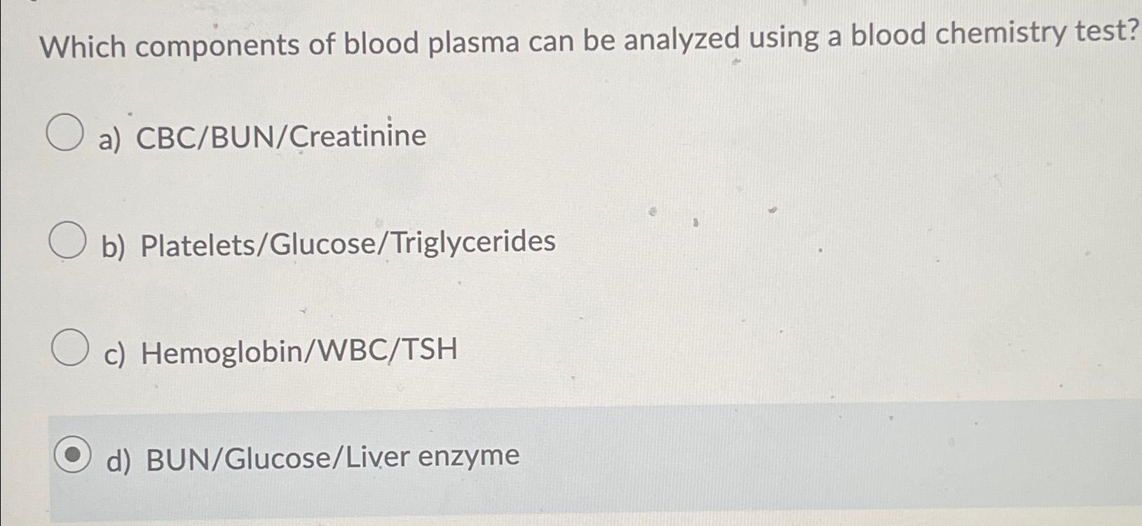 Solved Which components of blood plasma can be analyzed | Chegg.com