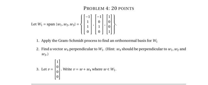 Solved PROBLEM 4: 20 POINTS Let W₁ = span {w₁, W2, W3} = | Chegg.com
