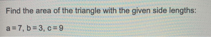 Solved Find the area of the triangle with the given side | Chegg.com