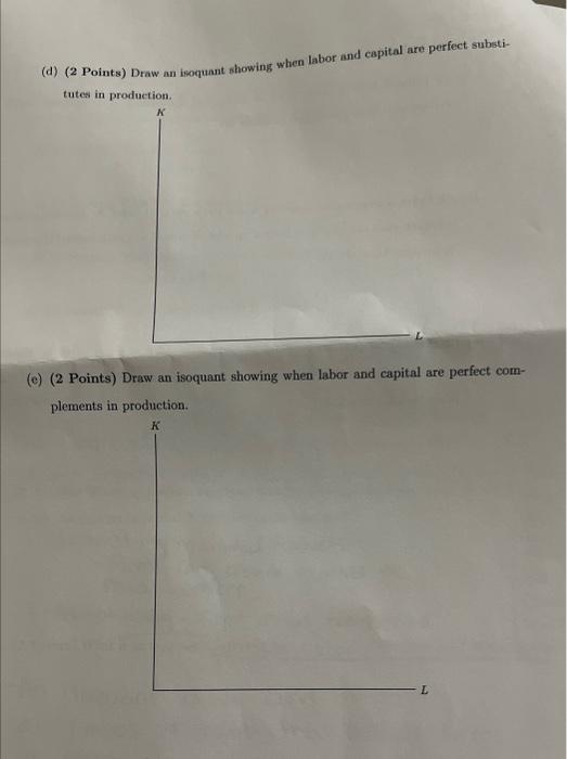 Solved (d) (2 Points) Draw an isoquant showing when labor | Chegg.com