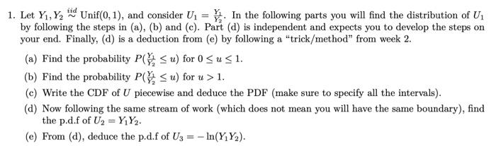 Solved 1. Let Y1,Y2∼ iid Unif (0,1), and consider U1=Y2Y1. | Chegg.com