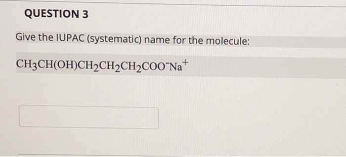 Solved QUESTION 1 Give the IUPAC (systematic) name for this | Chegg.com