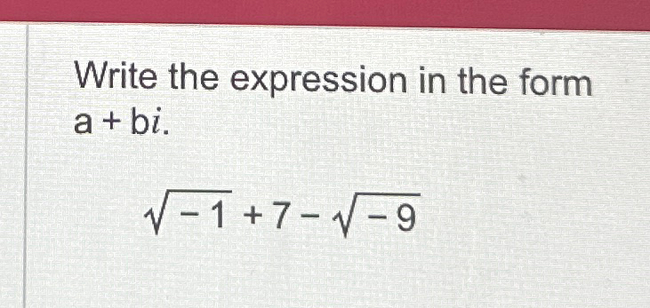 Solved Write the expression in the form a+bi.-12+7--92 | Chegg.com