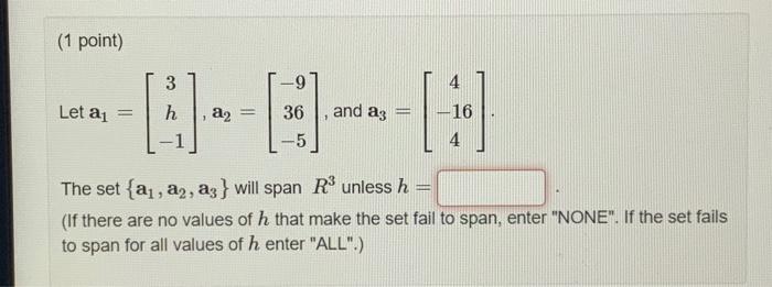 Solved Let a1=⎣⎡3h−1⎦⎤,a2=⎣⎡−936−5⎦⎤, and a3=⎣⎡4−164⎦⎤ The | Chegg.com