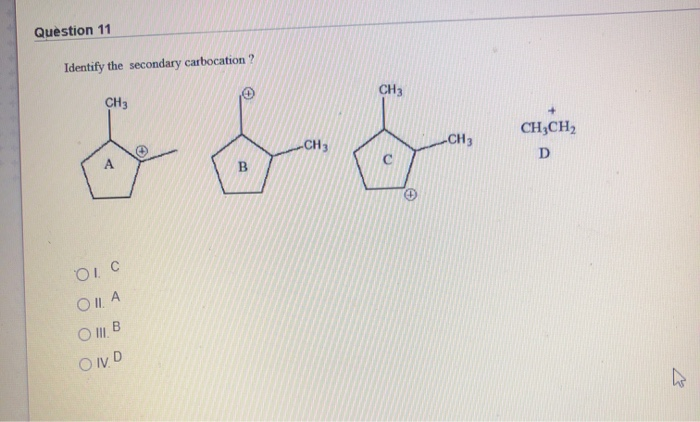 Solved Question 11 Identify the secondary carbocation ? CH3 | Chegg.com