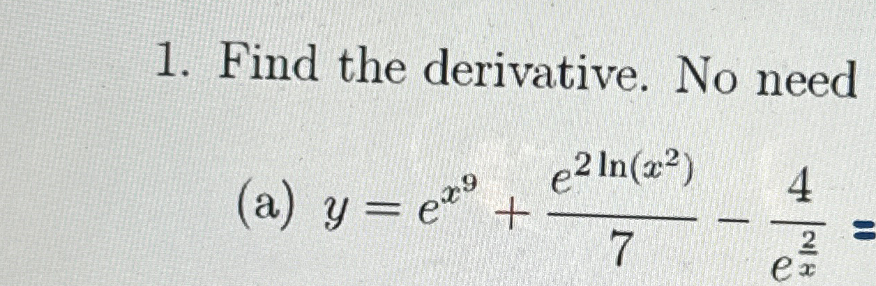 Solved Find the derivative. No need To simplify | Chegg.com