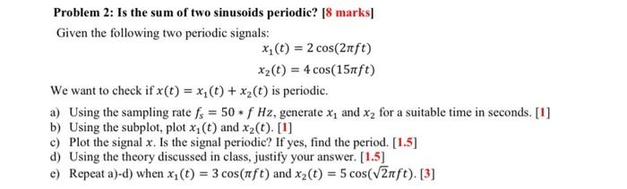 Solved Problem 2: Is the sum of two sinusoids periodic? [8 | Chegg.com