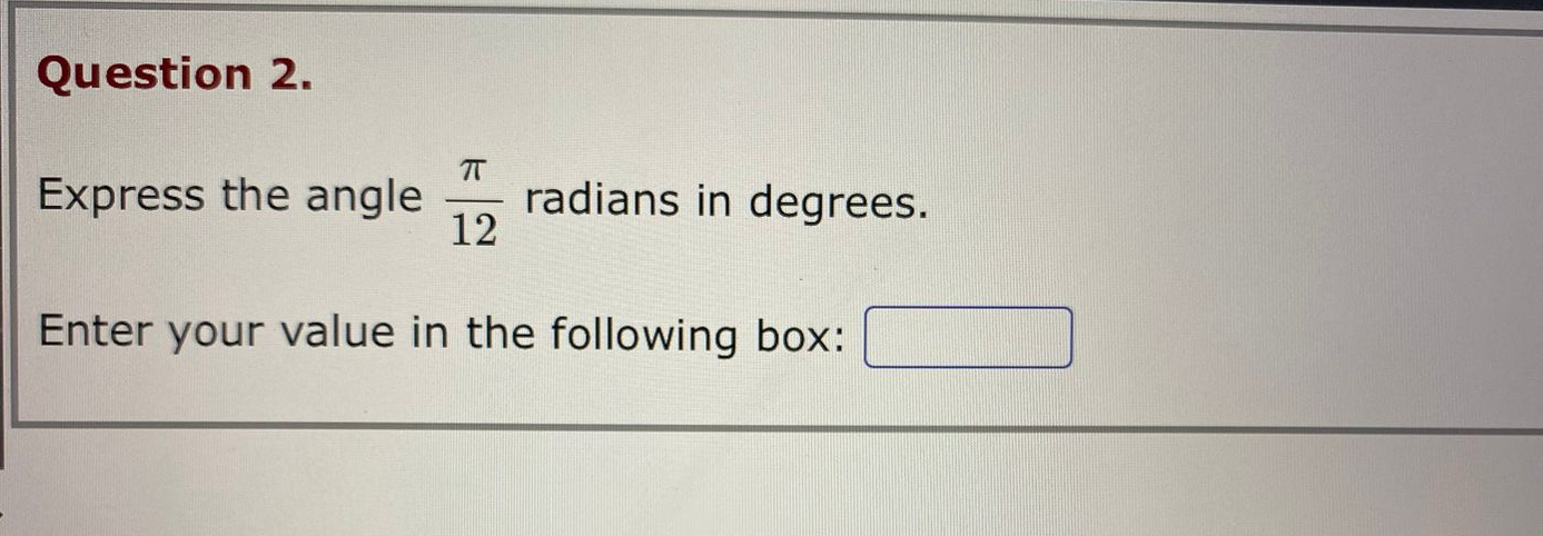 Solved Question 2.Express the angle π12 ﻿radians in | Chegg.com