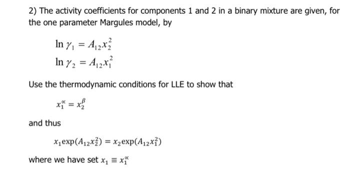 Solved 2) The activity coefficients for components 1 and 2 | Chegg.com
