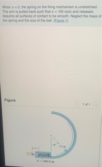 Solved When s = 0, the spring on the firing mechanism is | Chegg.com