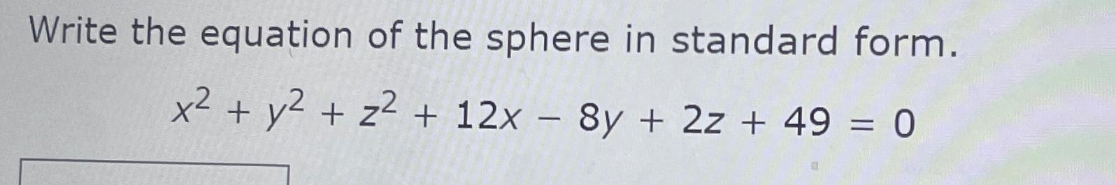 Solved Write the equation of the sphere in standard | Chegg.com