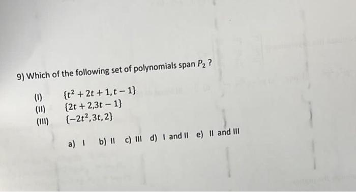 Solved 9) Which of the following set of polynomials span P₂? | Chegg.com