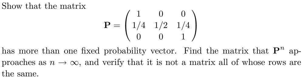 Solved Show that the matrixP=([1,0,0],[14,12,14],[0,0,1])has | Chegg.com