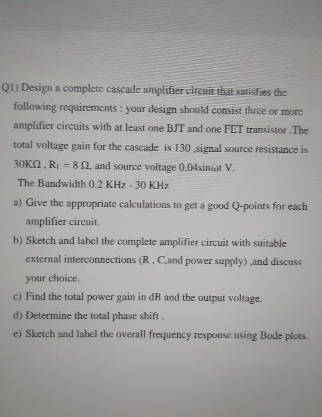 Solved QI) Design a complete cascade amplifier circuit that | Chegg.com