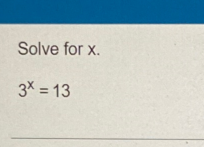 Solved Solve for x.3x=13 | Chegg.com