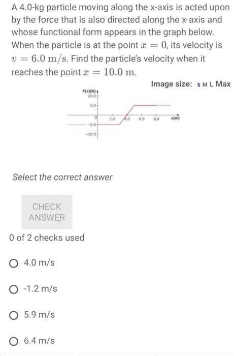 Solved A 4.0-kg particle moving along the x-axis is acted | Chegg.com