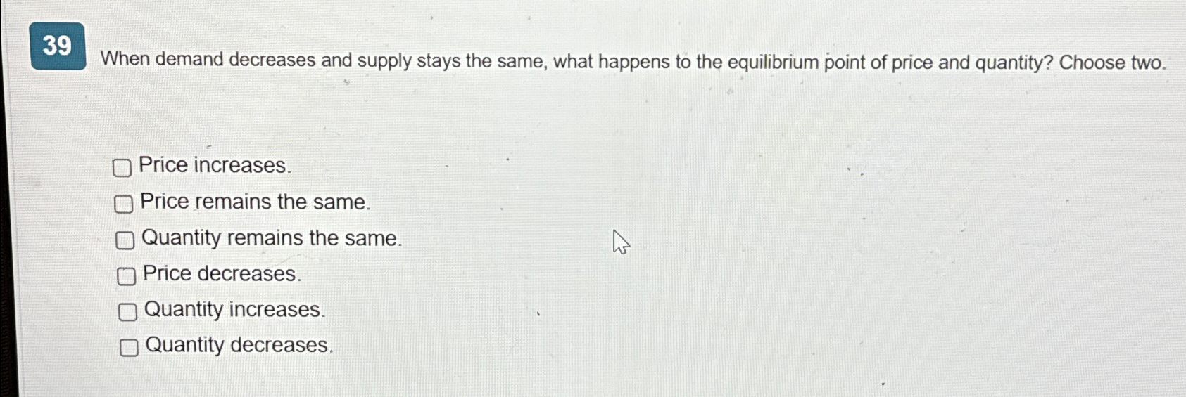 Solved 39 ﻿When demand decreases and supply stays the same, | Chegg.com