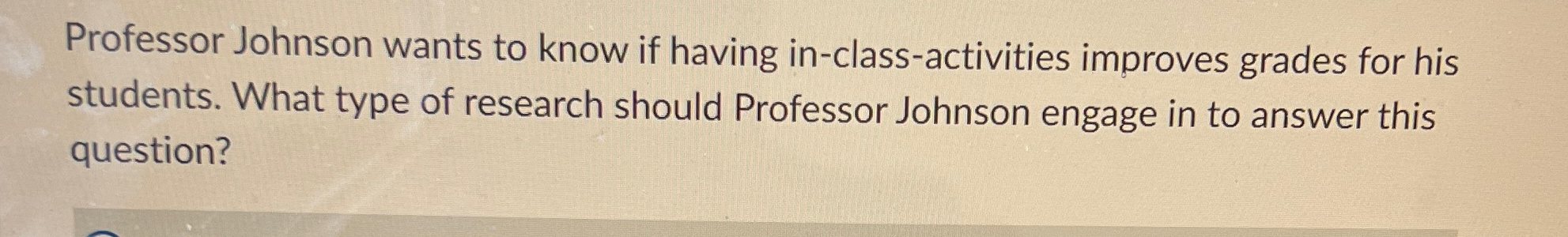 Solved Professor Johnson wants to know if having | Chegg.com