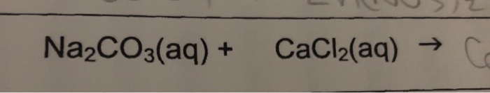 Solved Na2CO3(aq) + CaCl2(aq) → | Chegg.com