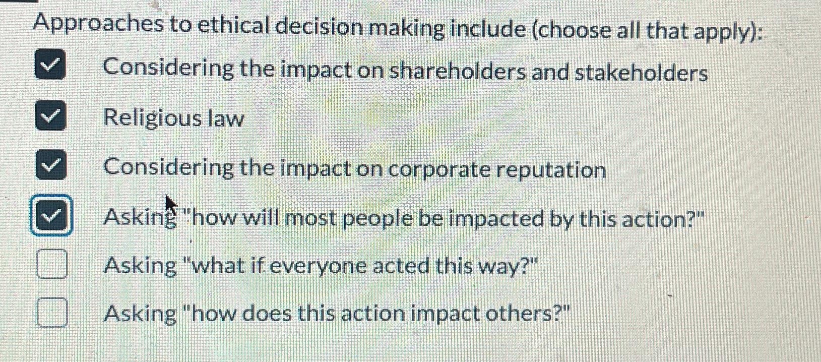 Solved Approaches to ethical decision making include (choose | Chegg.com