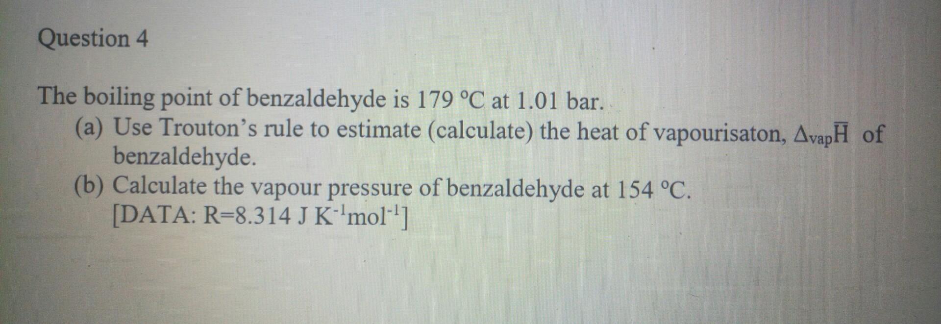 Solved Question 4 The boiling point of benzaldehyde is 179 | Chegg.com