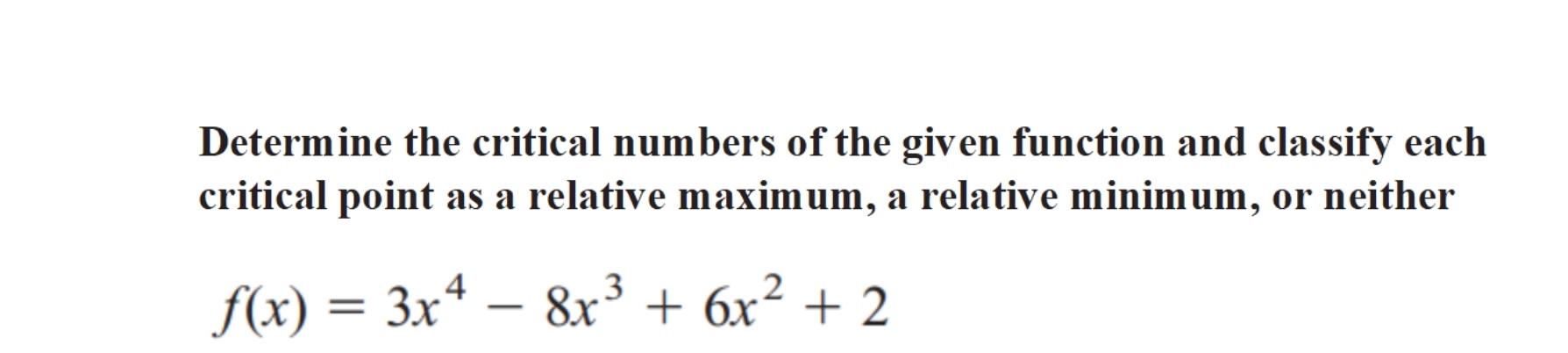 Solved Determine the critical numbers of the given function | Chegg.com