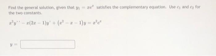 Solved Find the general solution, given that y1=xex | Chegg.com