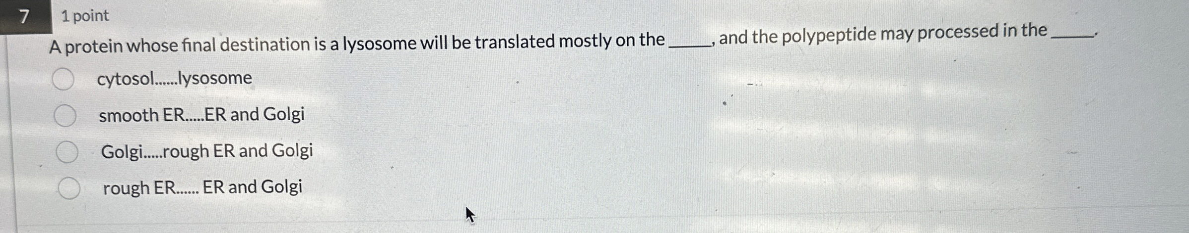 Solved 7,1 ﻿pointA protein whose final destination is a | Chegg.com