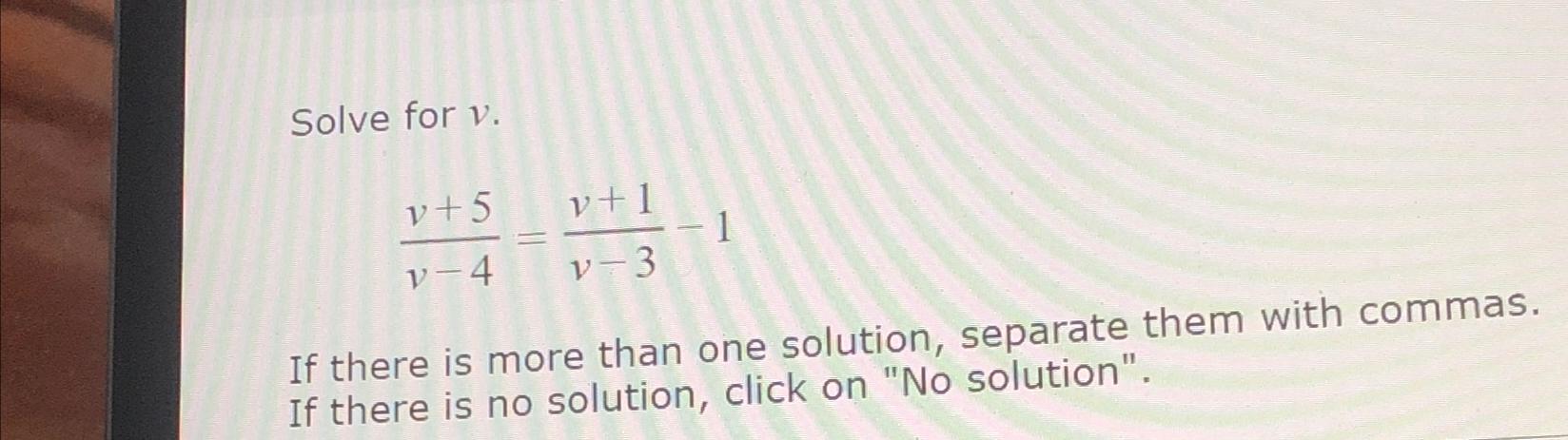 Solved Solve for v.v+5v-4=v+1v-3-1If there is more than one | Chegg.com