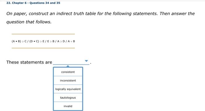 Solved On paper, construct an indirect truth table for the | Chegg.com