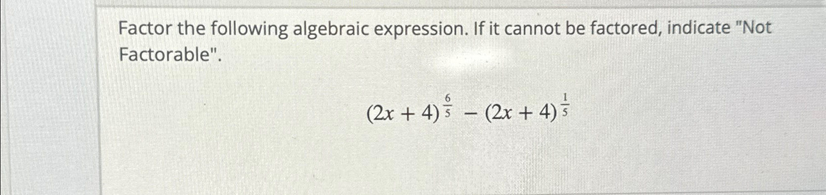 Solved Factor the following algebraic expression. If it | Chegg.com