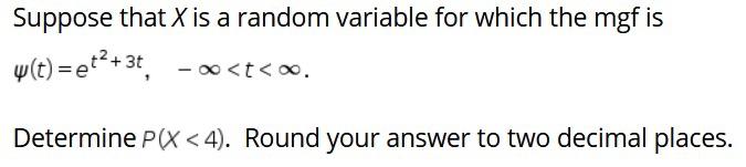 Solved Suppose that X is a random variable for which the mgf | Chegg.com