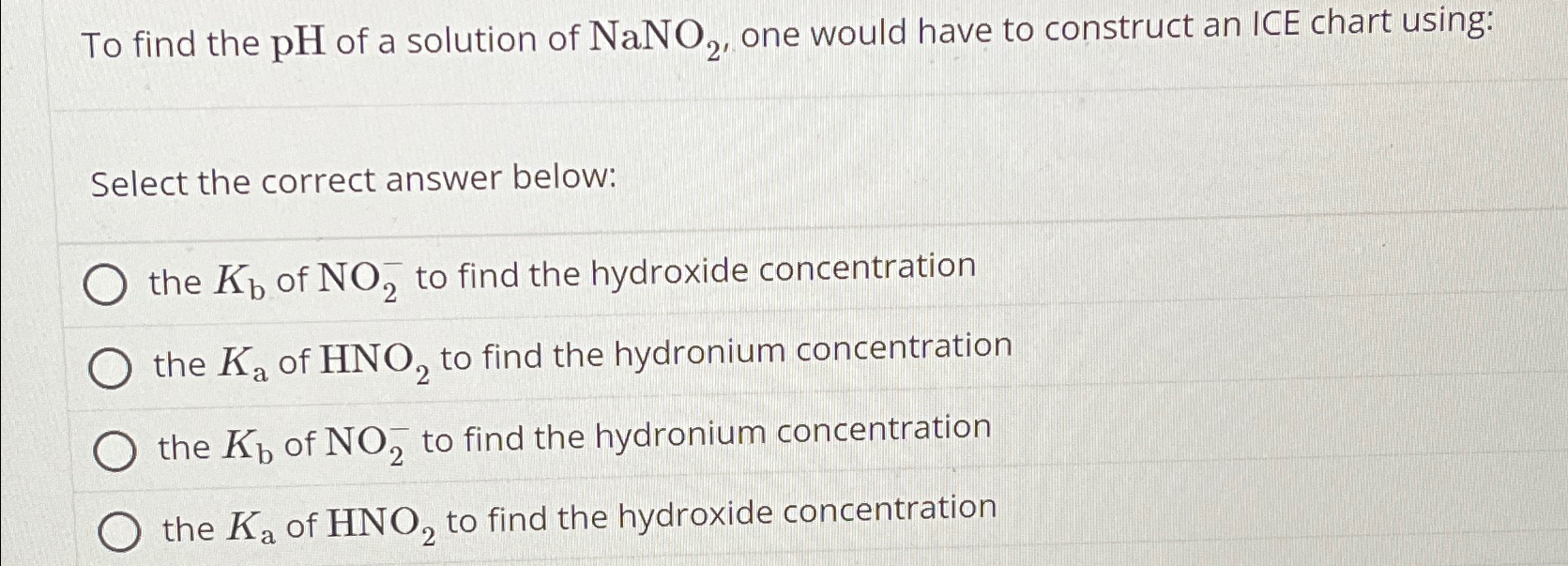 Solved To find the pH ﻿of a solution of NaNO2, ﻿one would | Chegg.com
