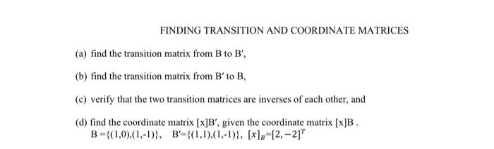 Solved FINDING TRANSITION AND COORDINATE MATRICES (a) find | Chegg.com