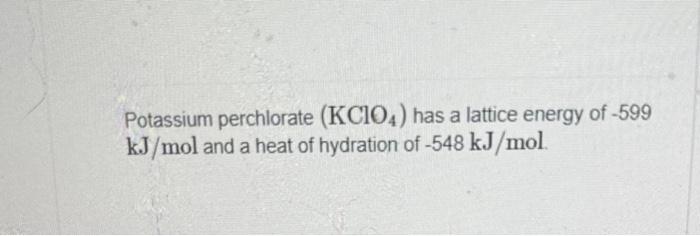 Solved Potassium perchlorate (KClO4) has a lattice energy of | Chegg.com