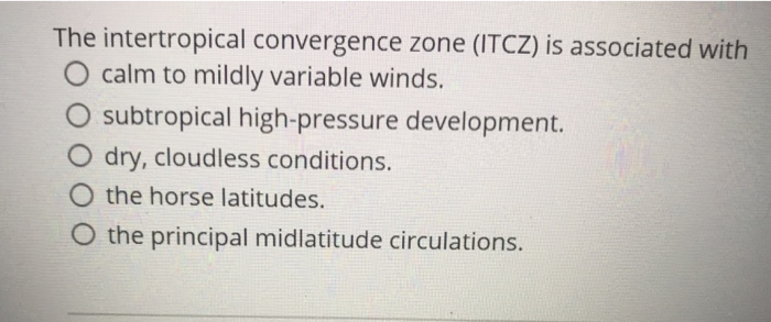 Solved The intertropical convergence zone (ITCZ) is | Chegg.com