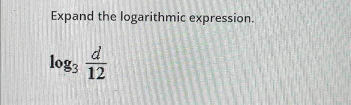 Solved Expand the logarithmic expression. log312d | Chegg.com
