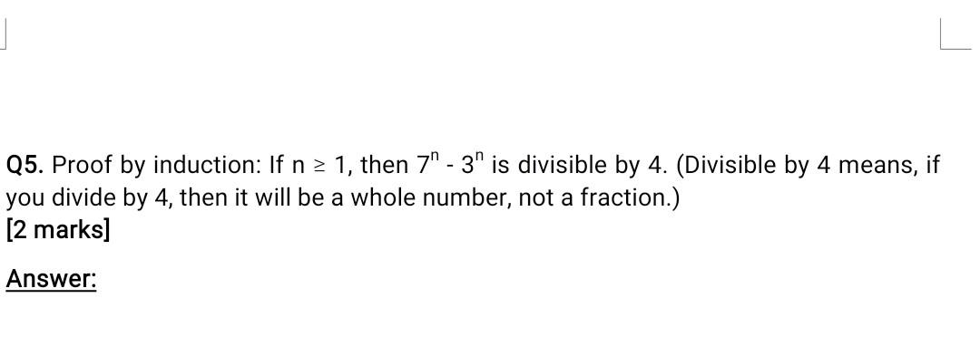Solved Q5. Proof by induction: If n≥1, then 7n−3n is | Chegg.com