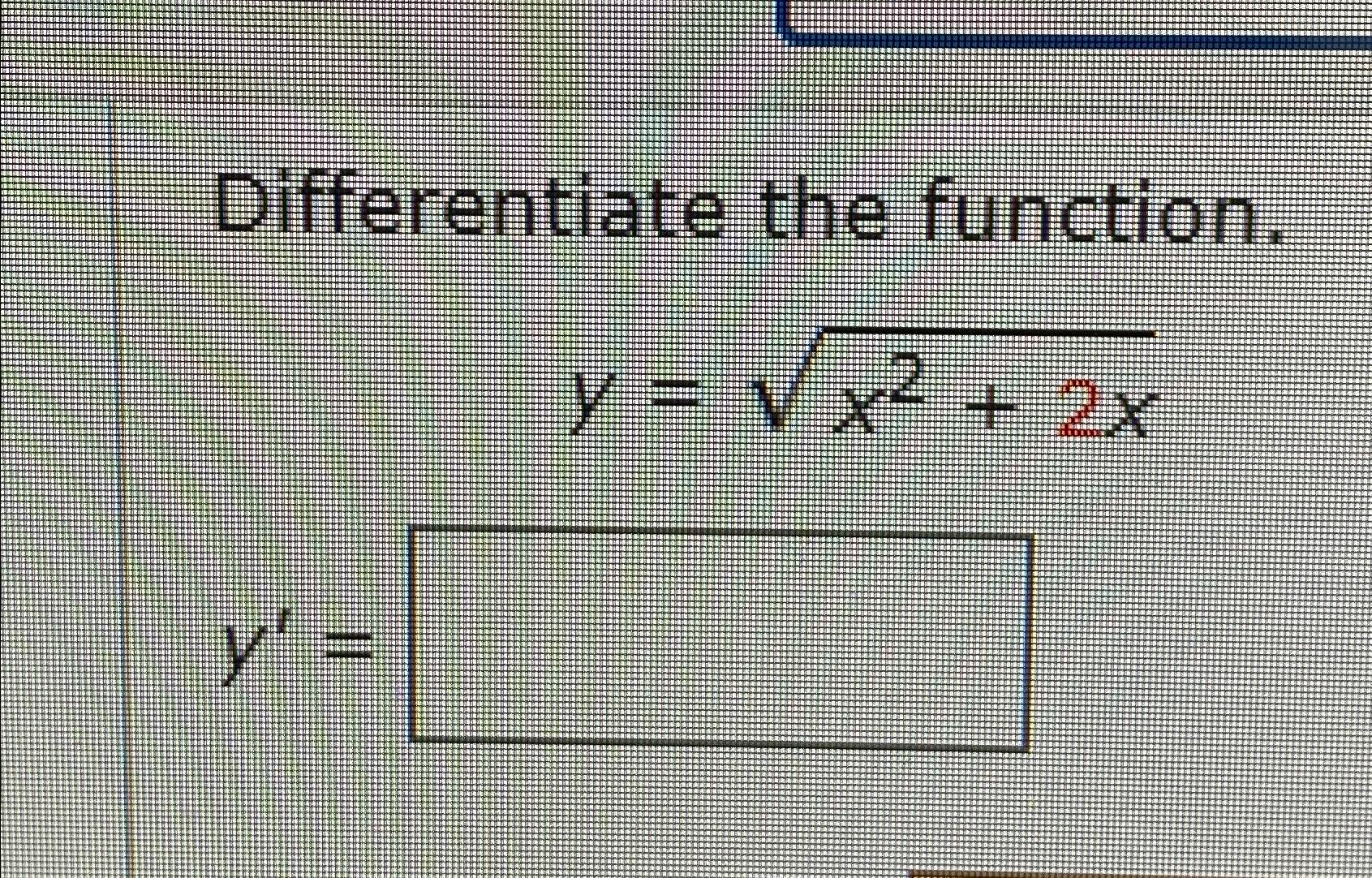 Solved Differentiate the function.y=x2+2x2y'= | Chegg.com