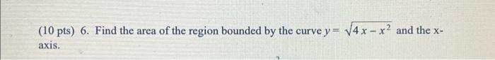 Solved (10pts)6. Find the area of the region bounded by the | Chegg.com