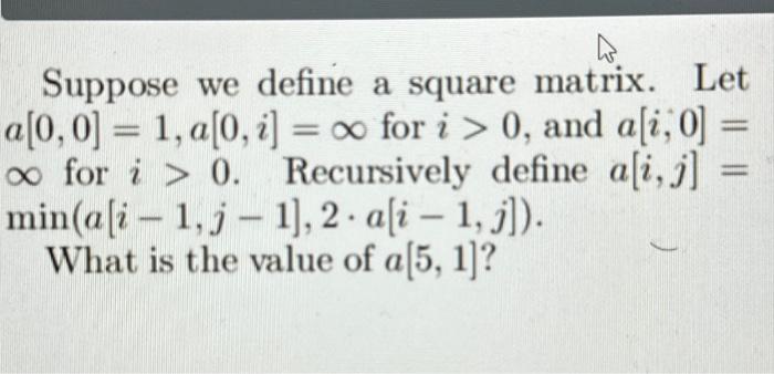 Solved A Suppose we define a square matrix. Let a[0,0] = 1, | Chegg.com