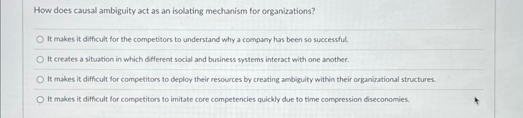 Solved How does causal ambiguity act as an isolating | Chegg.com