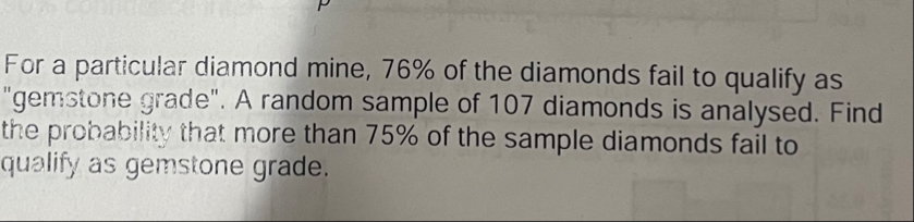 Solved For a particular diamond mine, 76% ﻿of the diamonds | Chegg.com
