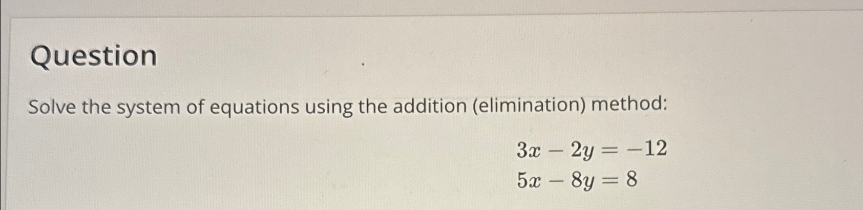 Solved QuestionSolve the system of equations using the | Chegg.com