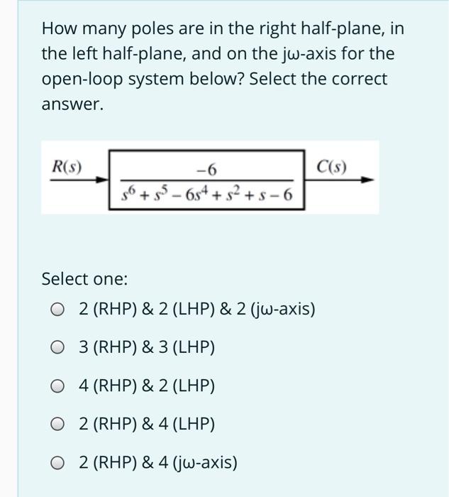 Solved How many poles are in the right half-plane, in the | Chegg.com